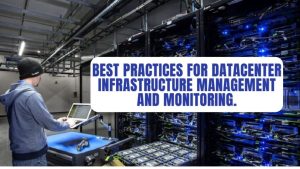 Best Practices for Datacenter Infrastructure Management and Monitoring ...